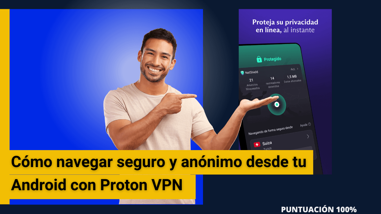Cómo navegar seguro y anónimo desde tu Android con Proton VPN - Tips ...