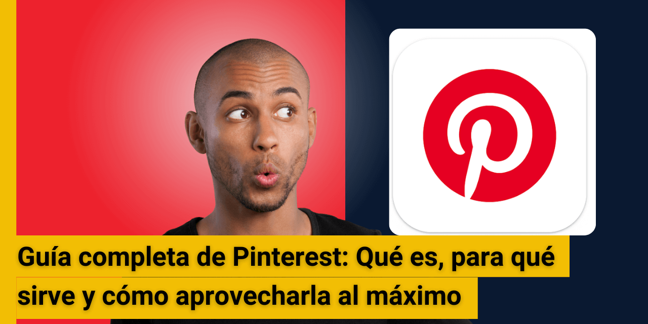 Guía completa de Pinterest: Qué es, para qué sirve y cómo aprovecharla al máximo - Tips Tecnológicos